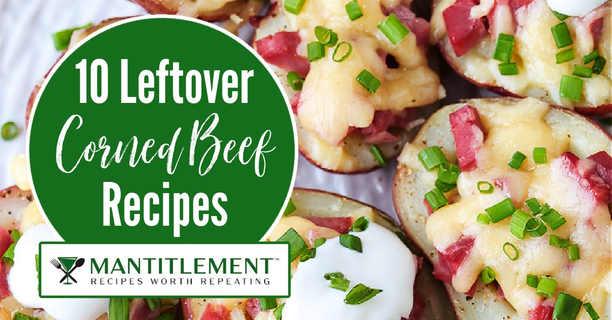 10 Leftover Corned Beef Recipes | Mantitlement